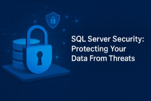 SQL Server Security: Protecting Your Data From Threats